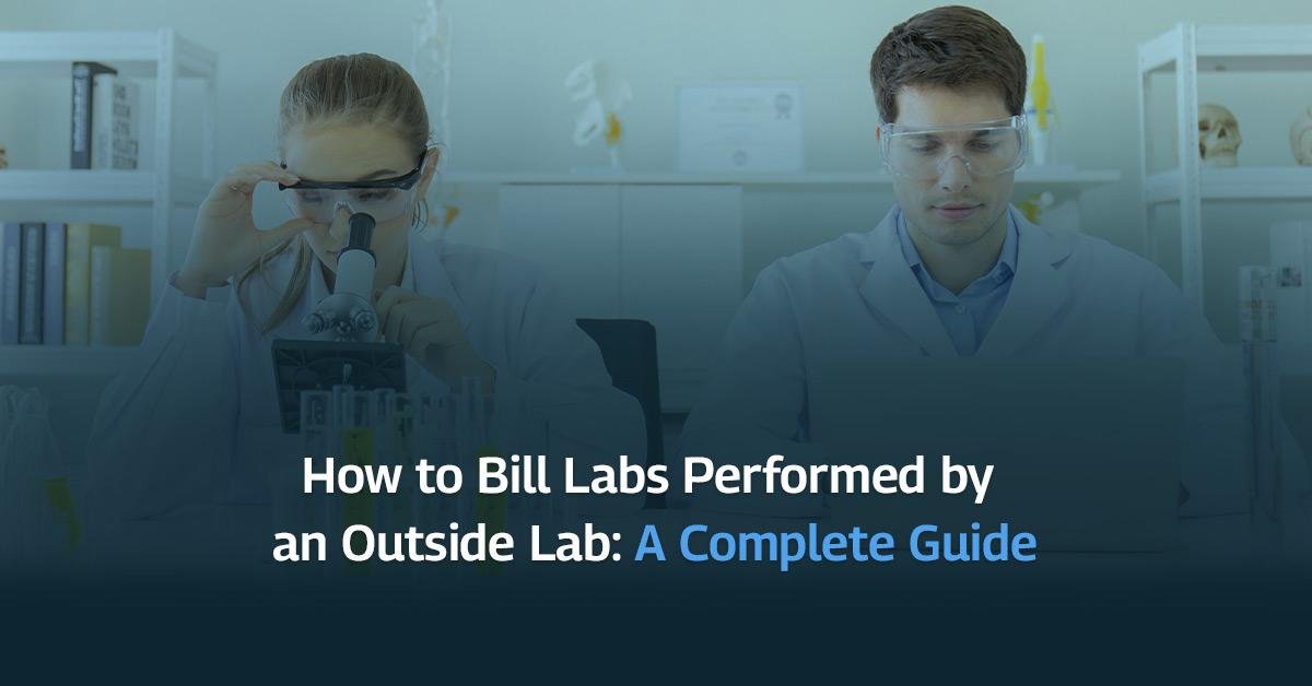 How to Bill Labs Performed by an Outside Lab: A Complete Guide ...