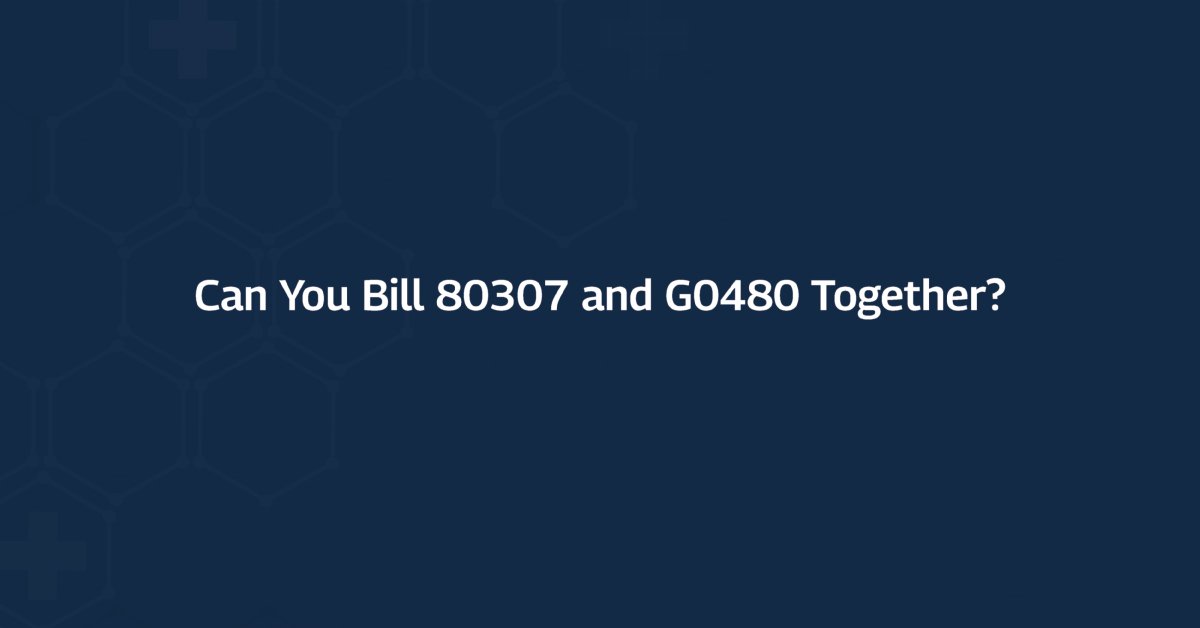 Can You Bill 80307 and G0480 Together? - Laboratory Billing Company